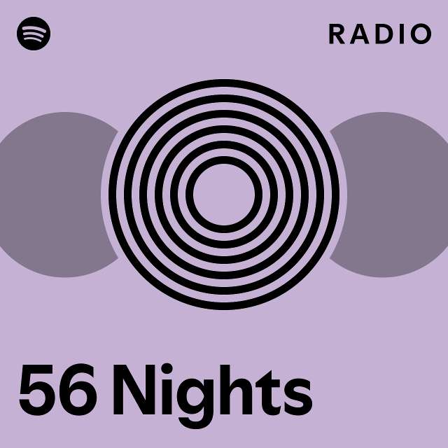 56 Nights Radio - playlist by Spotify | Spotify