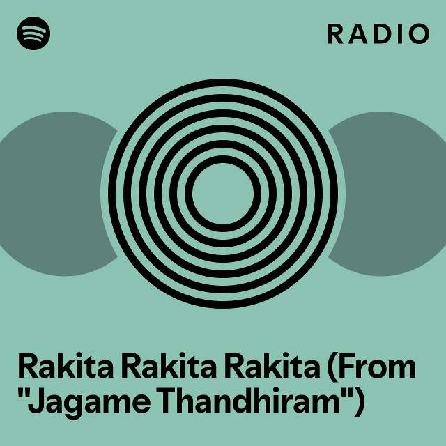 Rakita Rakita Rakita (From "Jagame Thandhiram") Radio - playlist by ...