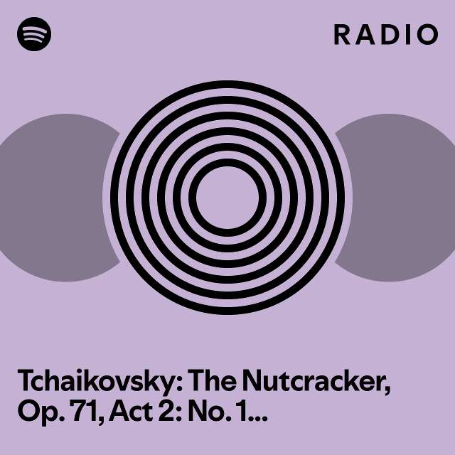 Tchaikovsky: The Nutcracker, Op. 71, Act II: No. 14a, Pas de deux. Andante maestoso Radio ...