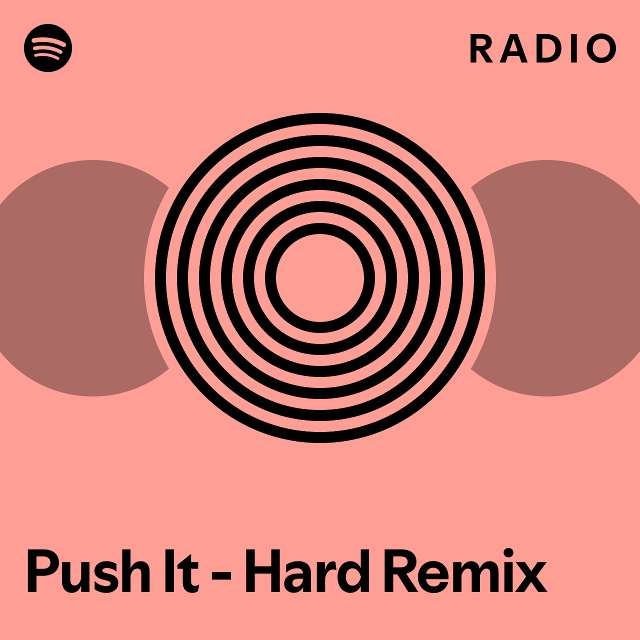 Push It - Hard Remix Radio - playlist by Spotify | Spotify