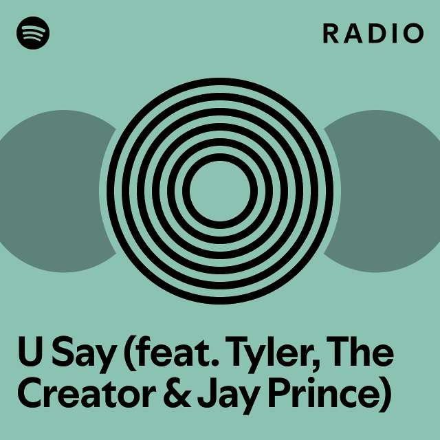 U Say (feat. Tyler, The Creator & Jay Prince) Radio - playlist by ...