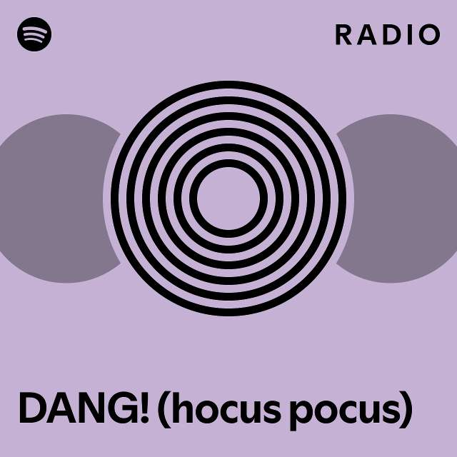 DANG! (hocus pocus) Radio - playlist by Spotify | Spotify