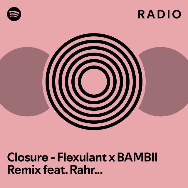 Closure - Flexulant x BAMBII Remix feat. Rahrah Gabor + Brazy Radio ...