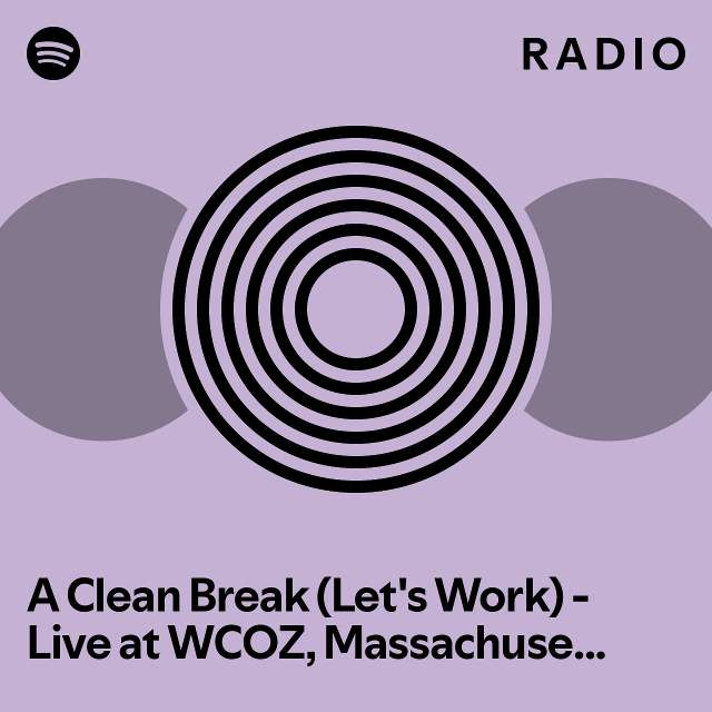 A Clean Break (Let's Work) - Live at WCOZ, Massachusetts; 2004 Remaster ...
