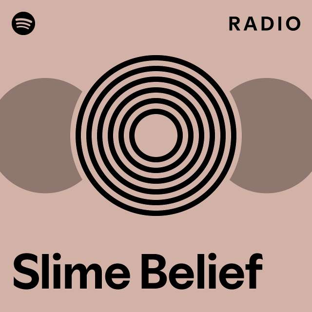 Slime Belief Radio - playlist by Spotify | Spotify