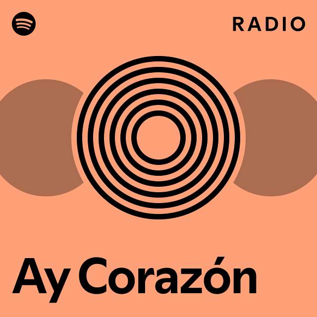 Ay Corazón Radio - playlist by Spotify | Spotify