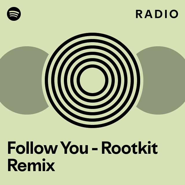 Follow You - Rootkit Remix Radio - playlist by Spotify | Spotify