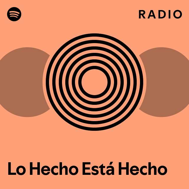 Lo Hecho Está Hecho Radio - playlist by Spotify | Spotify