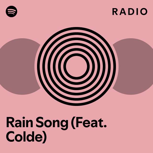 Rain Song (Feat. Colde) Radio - playlist by Spotify | Spotify