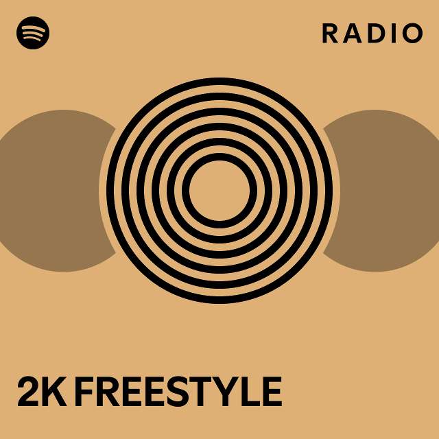 2K FREESTYLE Radio - playlist by Spotify | Spotify