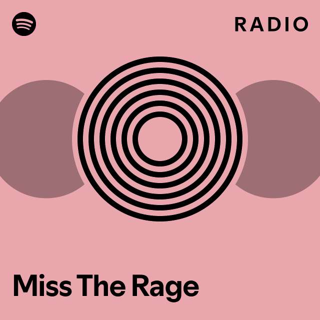 Miss The Rage Radio - playlist by Spotify | Spotify
