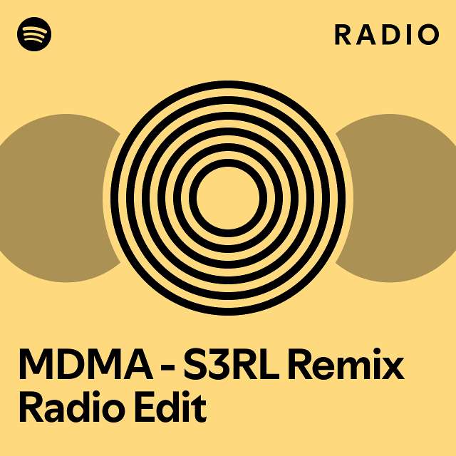 MDMA - S3RL Remix Radio Edit Radio - playlist by Spotify | Spotify