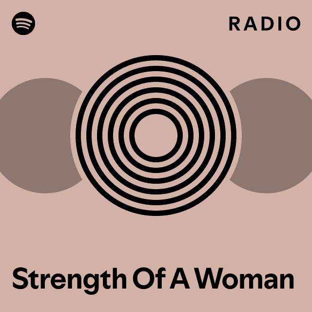 Strength Of A Woman Radio - playlist by Spotify | Spotify
