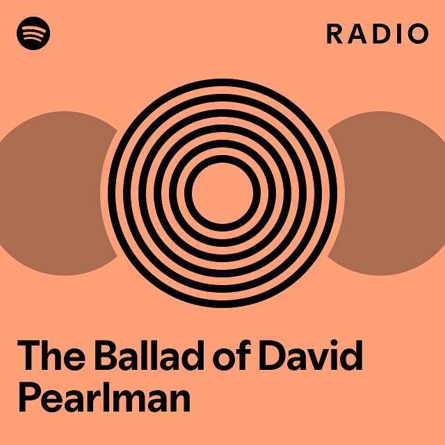 The Ballad of David Pearlman Radio - playlist by Spotify | Spotify
