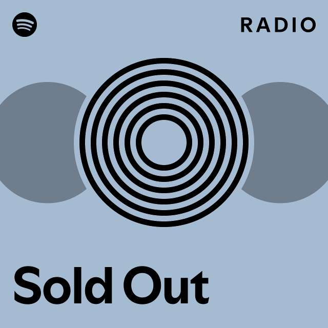 Sold Out Radio - playlist by Spotify | Spotify