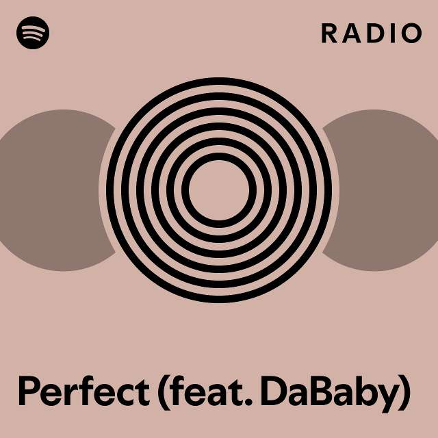 Perfect (feat. DaBaby) Radio - playlist by Spotify | Spotify
