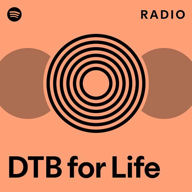 DTB for Life Radio - playlist by Spotify | Spotify