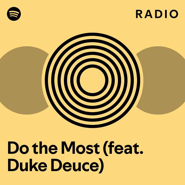 Do the Most (feat. Duke Deuce) Radio - playlist by Spotify | Spotify