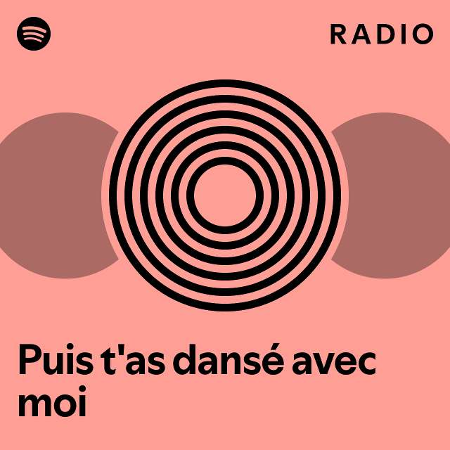 Puis t'as dansé avec moi Radio - playlist by Spotify | Spotify
