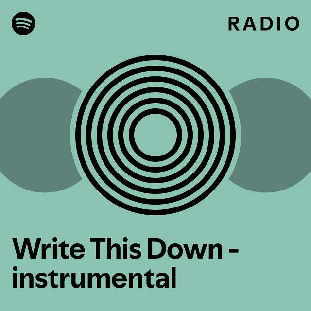 Write This Down - instrumental Radio - playlist by Spotify | Spotify
