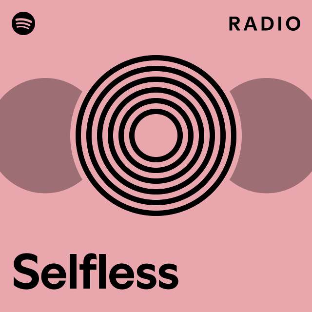 Selfless Radio - playlist by Spotify | Spotify