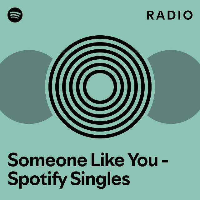 Someone Like You - Spotify Singles Radio - playlist by Spotify | Spotify