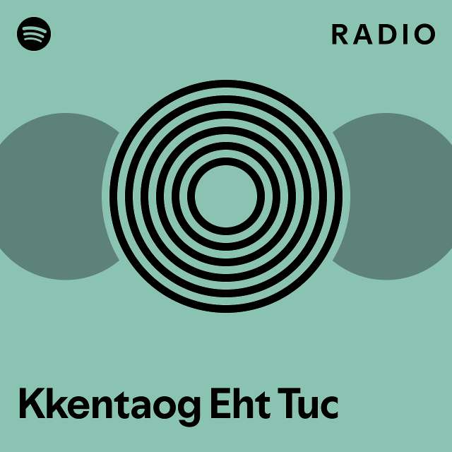Kkentaog Eht Tuc Radio - playlist by Spotify | Spotify