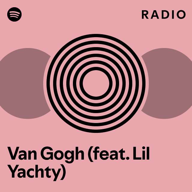 Van Gogh Feat Lil Yachty Radio Playlist By Spotify Spotify