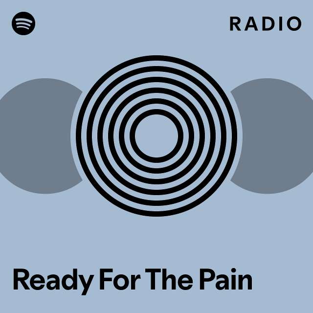 Ready For The Pain Radio - playlist by Spotify | Spotify