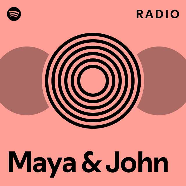 Maya & John Radio - playlist by Spotify | Spotify
