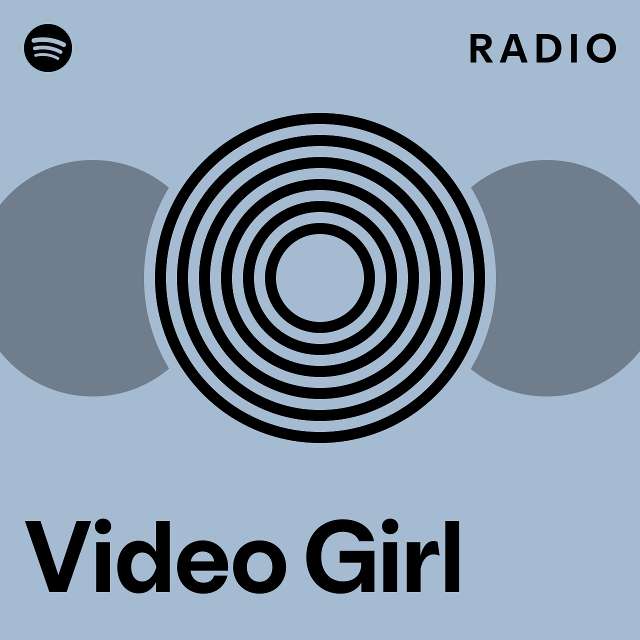 Video Girl Radio - playlist by Spotify | Spotify