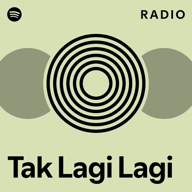 Tak Lagi Lagi Radio - playlist by Spotify | Spotify