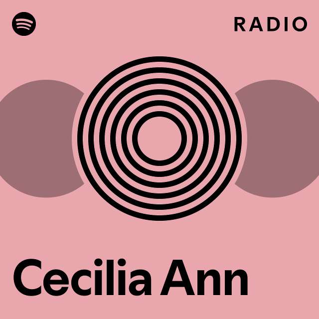 Cecilia Ann Radio - playlist by Spotify | Spotify