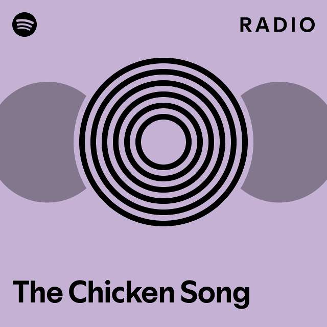 The Chicken Song Radio - playlist by Spotify | Spotify