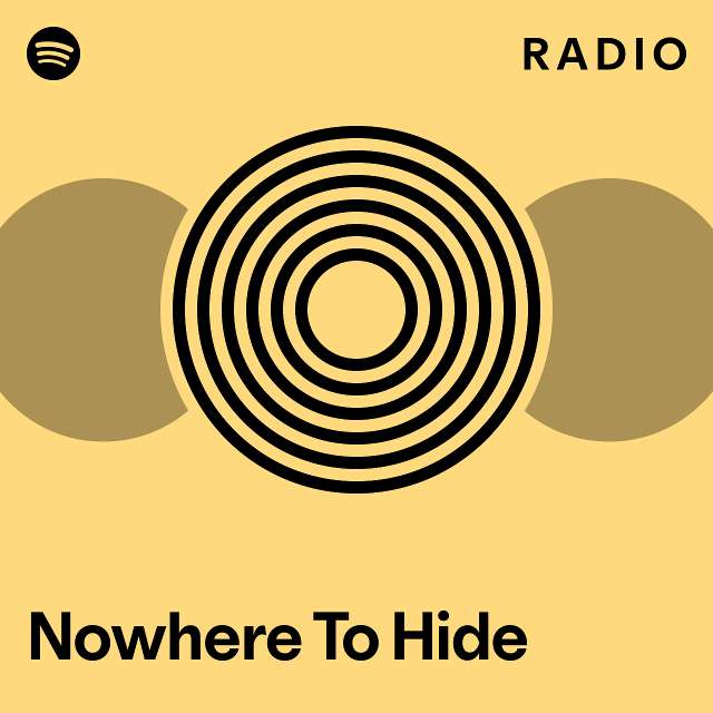 Nowhere To Hide Radio Playlist By Spotify Spotify