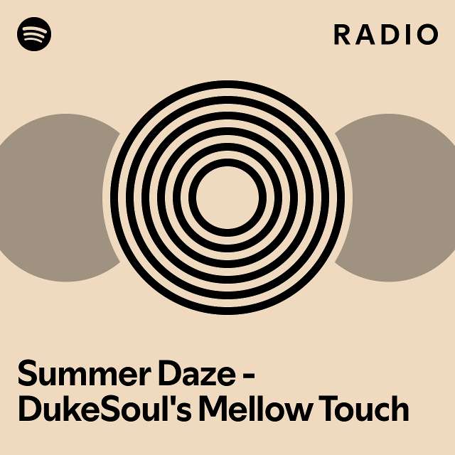 Summer Daze - DukeSoul's Mellow Touch Radio - playlist by Spotify | Spotify