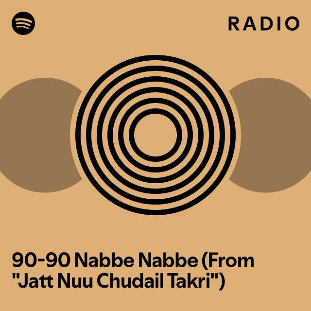 90-90 Nabbe Nabbe (From "Jatt Nuu Chudail Takri") Radio - playlist by ...