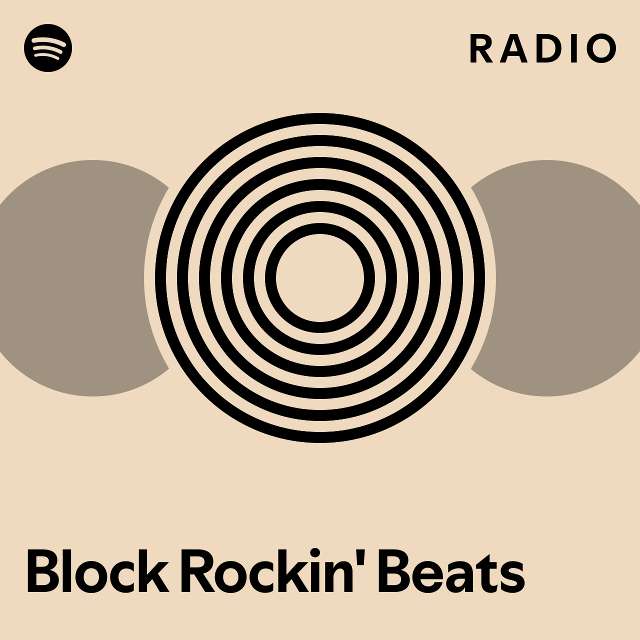 Block Rockin' Beats Radio - playlist by Spotify | Spotify
