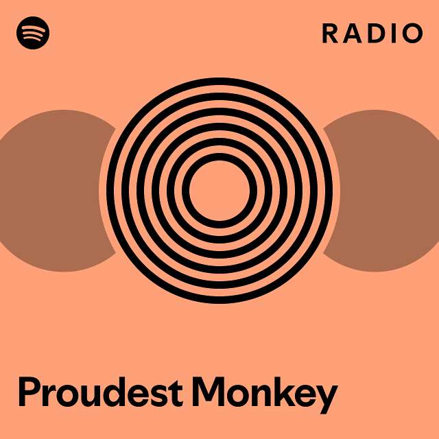 Proudest Monkey Radio - playlist by Spotify | Spotify