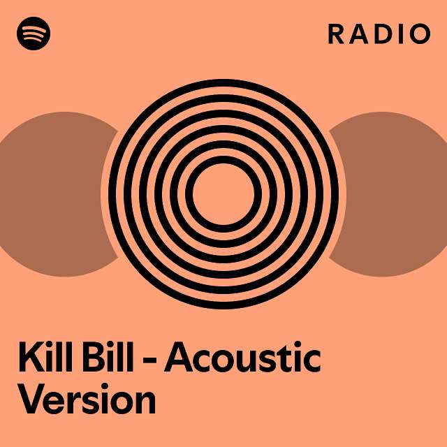 Kill Bill - Acoustic Version Radio - playlist by Spotify | Spotify