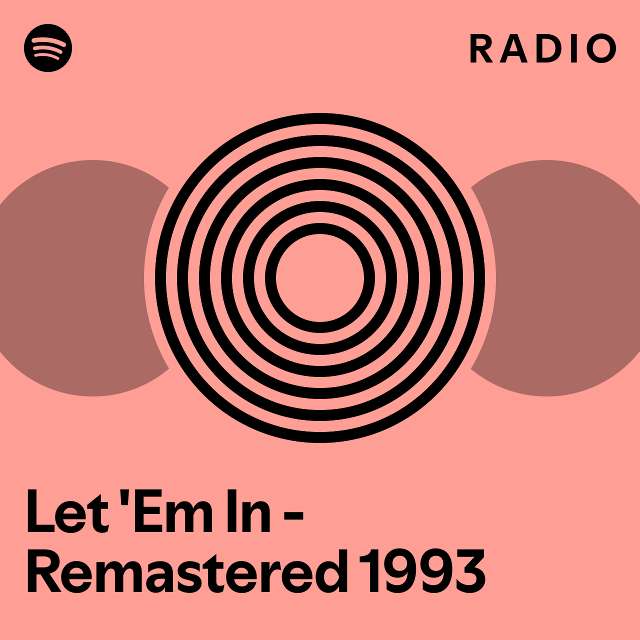 Let 'Em In - Remastered 1993 Radio - playlist by Spotify | Spotify
