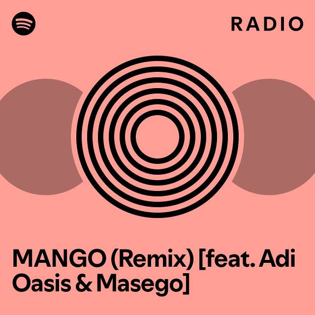 MANGO (Remix) [feat. Adi Oasis & Masego] Radio - playlist by Spotify ...