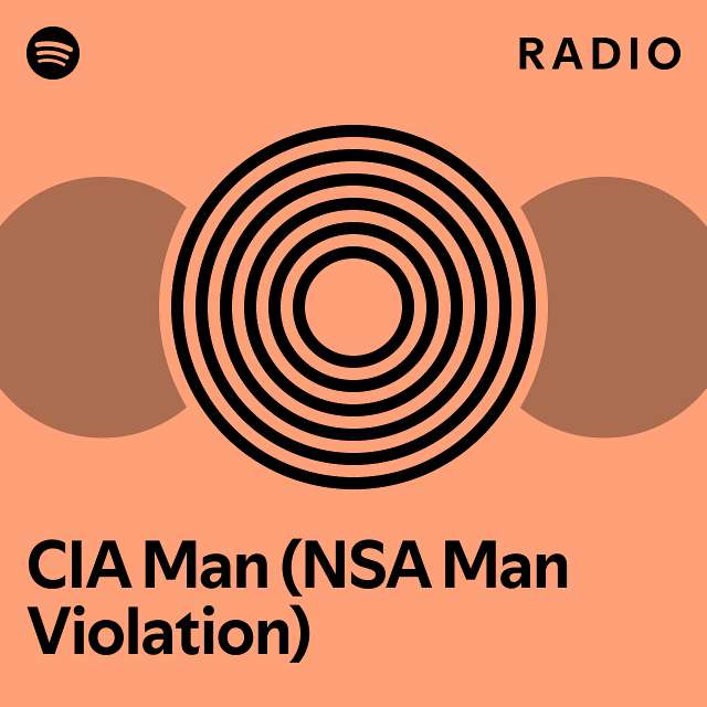 CIA Man (NSA Man Violation) Radio - playlist by Spotify | Spotify