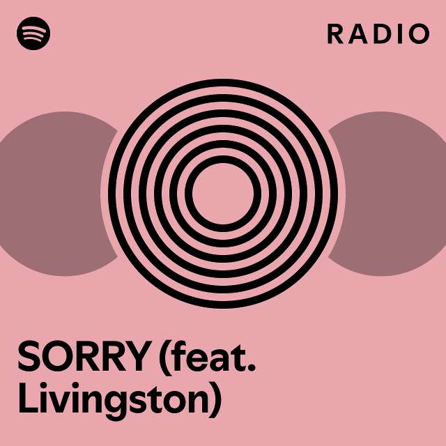 SORRY (feat. Livingston) Radio - playlist by Spotify | Spotify