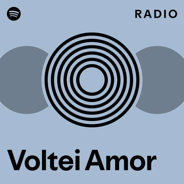 Voltei Amor Radio - playlist by Spotify | Spotify