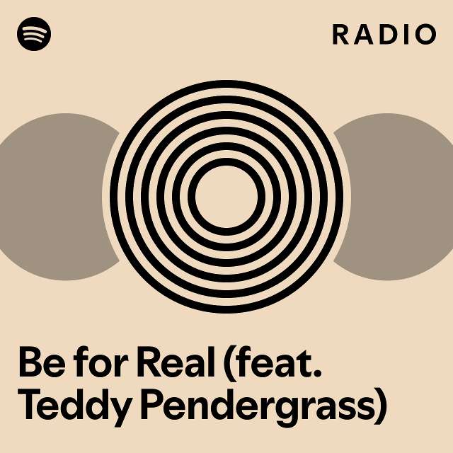 Be for Real (feat. Teddy Pendergrass) Radio - playlist by Spotify | Spotify