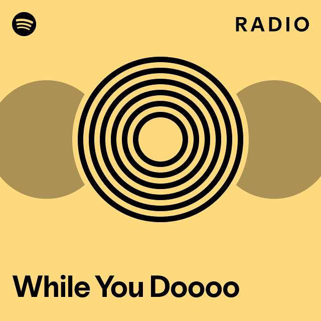 While You Doooo Radio - playlist by Spotify | Spotify