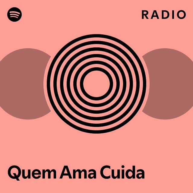 Quem Ama Cuida Radio - playlist by Spotify | Spotify