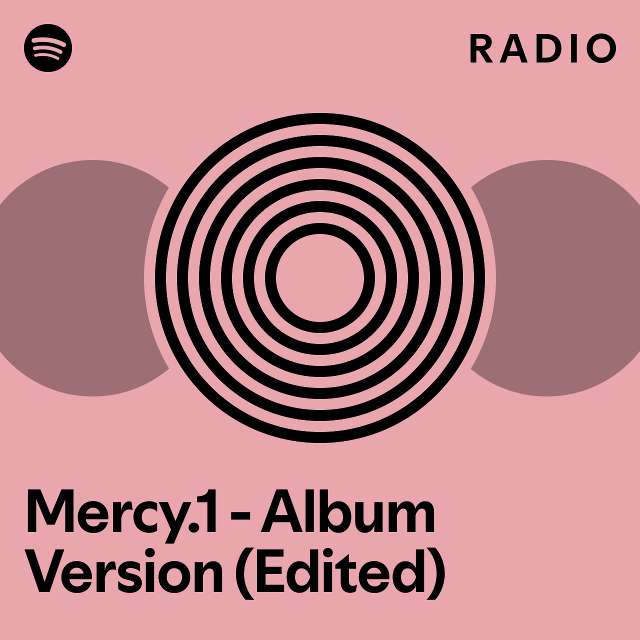 Mercy.1 - Album Version (Edited) Radio - playlist by Spotify | Spotify