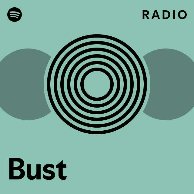Bust Radio - playlist by Spotify | Spotify